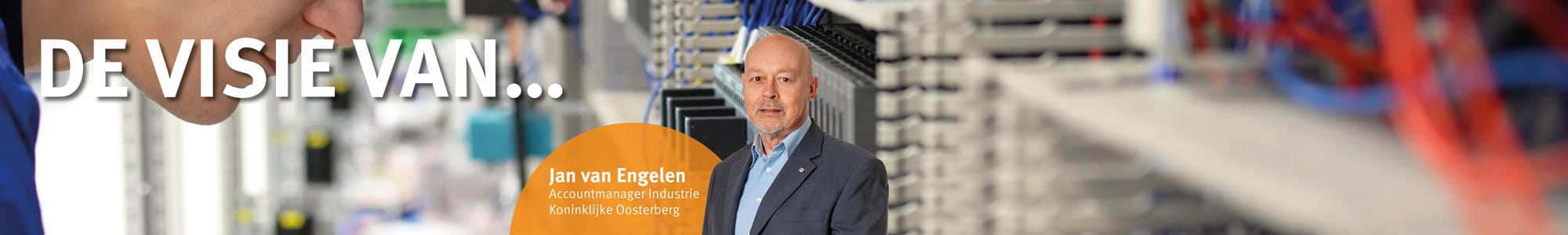 De visie van Accountmanager Industrie Zuid-West Jan van Engelen over ...